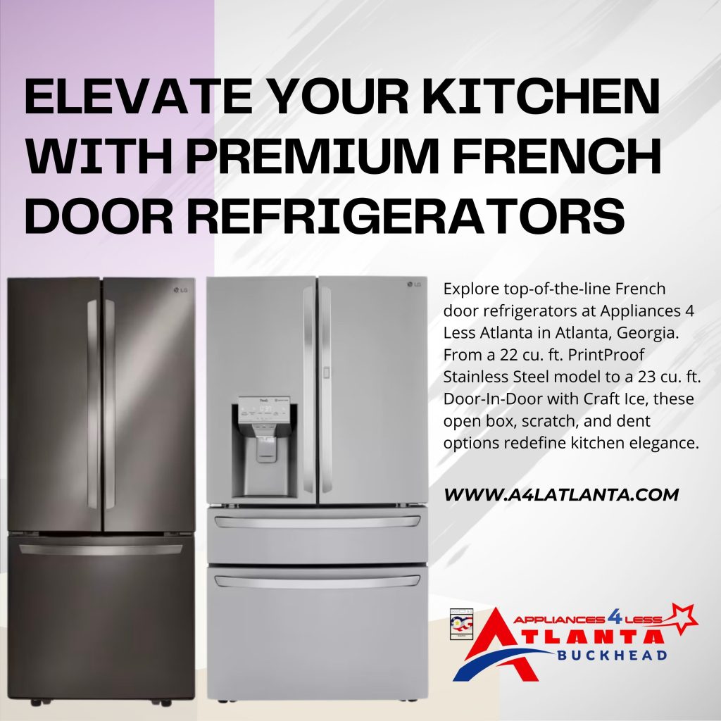 Premium Choices: French Door Refrigerators at Appliances 4 Less Atlanta ...